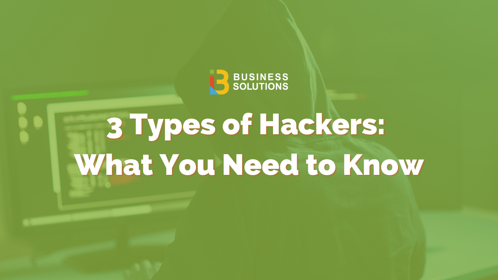The five types of hackers targeting SMBs - i3 Business Solutions